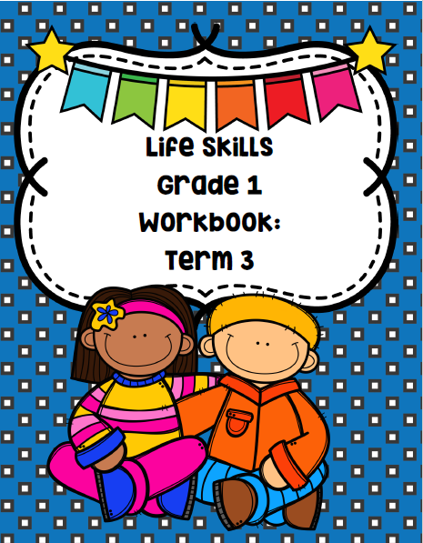 Life Skills Grade 1 Term 3 • Teacha! Life Skills Grade 1 Term 3 • Teacha!