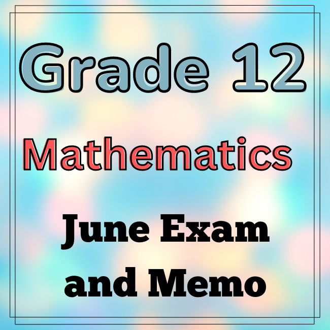 Grade 12 Mathematics June Test and Memo – 2023 (2) • Teacha! Grade 12 Mathematics June Test and Memo – 2023 (2) • Teacha!