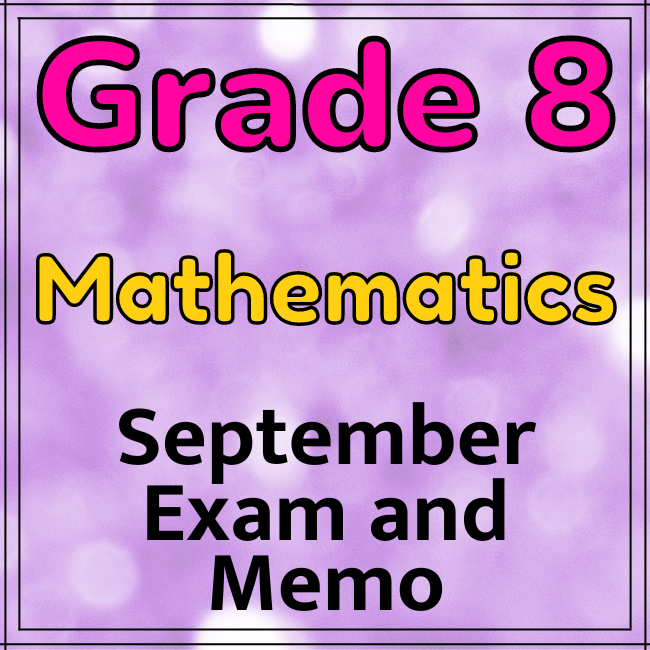 Grade 8 Mathematics September Exam and Memo – 2023 • Teacha! Grade 8 Mathematics September Exam and Memo – 2023 • Teacha!