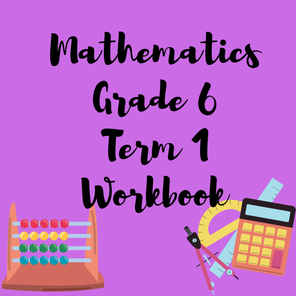 Mathematics Grade 6 Term 1 Workbook • Teacha! Mathematics Grade 6 Term 1 Workbook • Teacha!